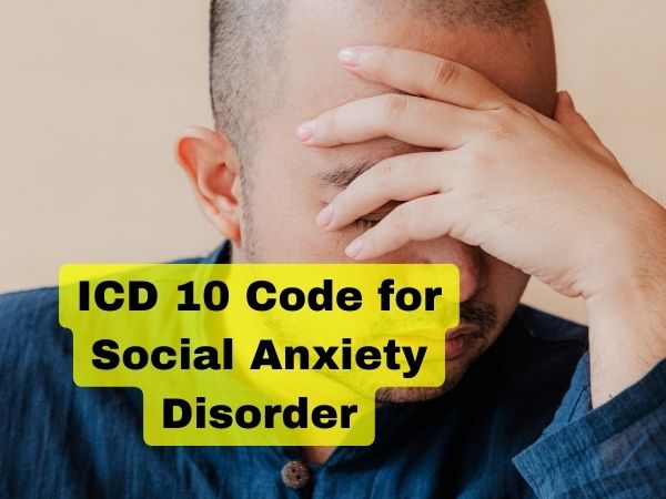 Comprehensive ICD 10 Code for Social Anxiety Disorder - ICD 10 Coding